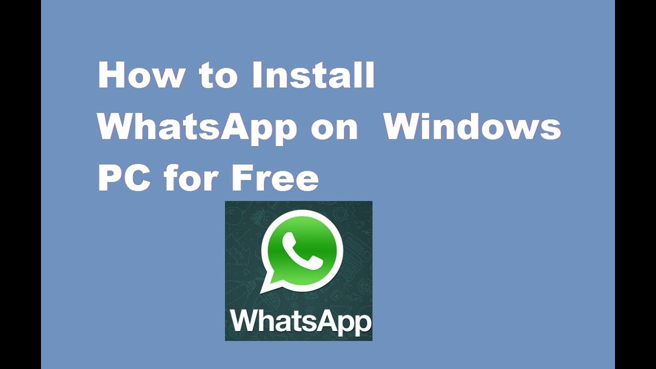 How To Download And Install Whatsapp On Pc Quick Easy WhatsApp For PC